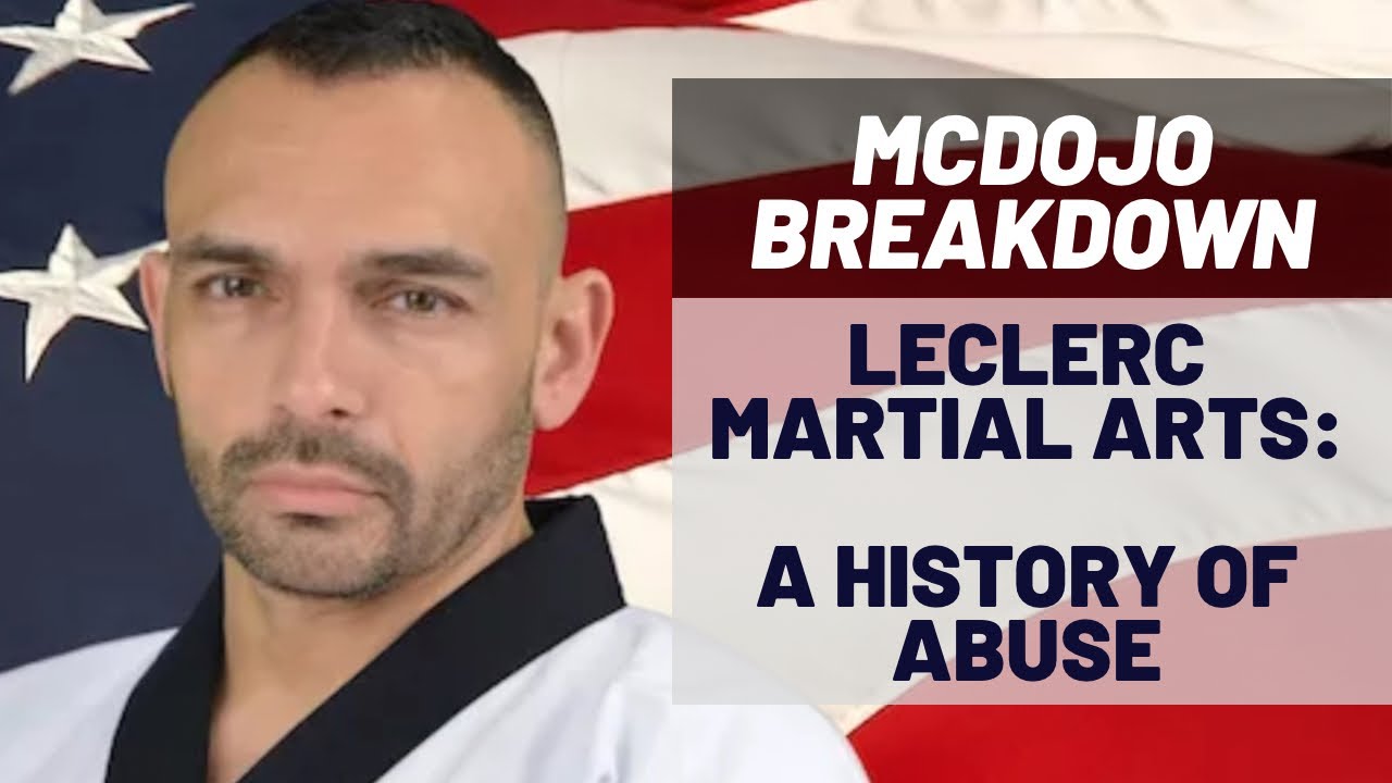 McDojo Breakdown: Leclerc Martial Arts - A History of Abuse